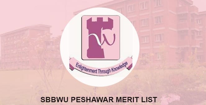 SBBWU Peshawar Merit List 2024 1st 2nd 3rd and Final List